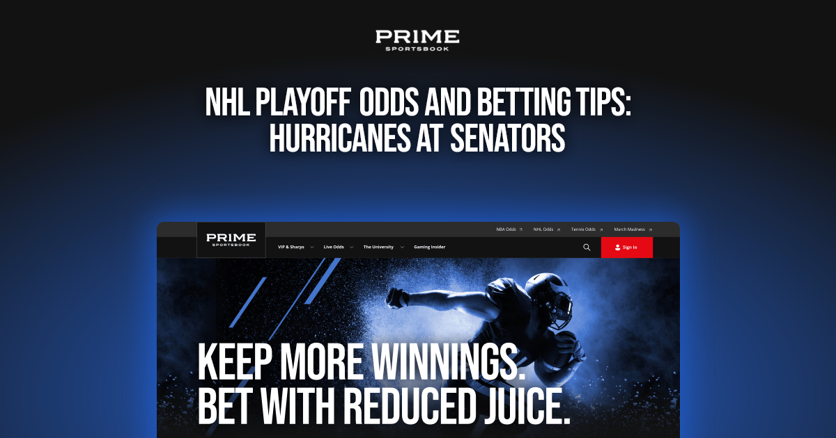 NHL Playoff Odds and Betting Tips: Hurricanes at Senators